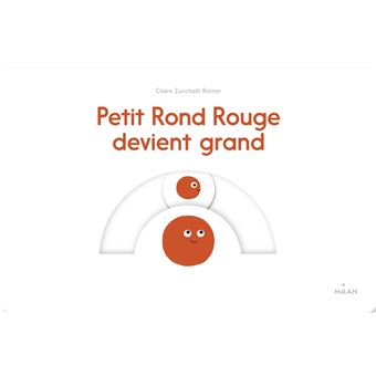 Petit Rond Rouge devient grand - cartonné - Claire Zucchelli-Romer ...