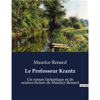Le Professeur Krantz Un roman fantastique et de science-fiction de ...