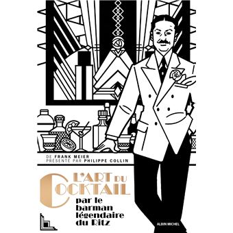 L'Art du cocktail Par le barman légendaire du Ritz - relié - Frank ...
