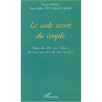 Le code secret du couple Passer du «On » au « Nous », du « ou » au « et ...