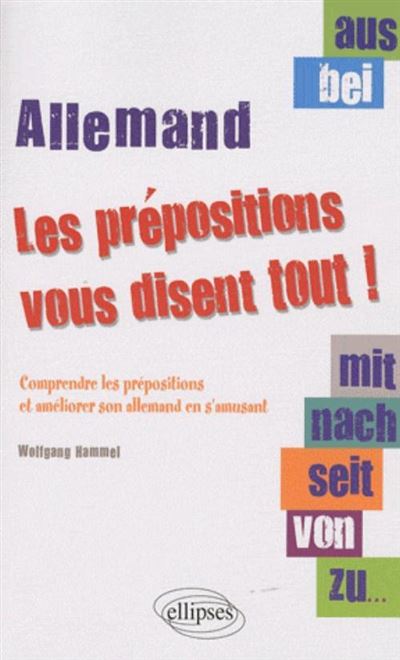 Aus, bei, mit, nach, seit, von, zu… les prépositions vous disent tout ...