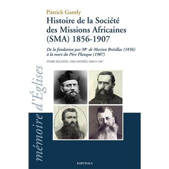 Histoire de la Société des missions africaines, SMA, 1856-1907 - de la ...