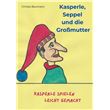 Kasperle, Seppel und die Großmutter Kasperle spielen leicht gemacht ...