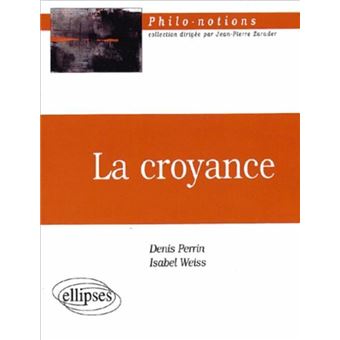 La croyance - Poche - Isabel Weiss, Denis Perrin - Achat Livre | fnac