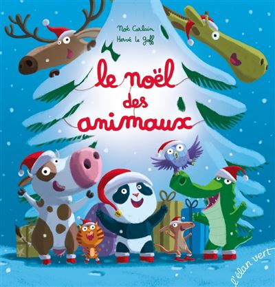 Le Noël des animaux - cartonné - Noé Carlain, Hervé Le Goff - Achat ...