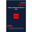 Create a Simple API Client in PHP A Step-by-Step Guide to Fetching ...