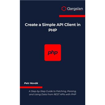 Create a Simple API Client in PHP A Step-by-Step Guide to Fetching ...
