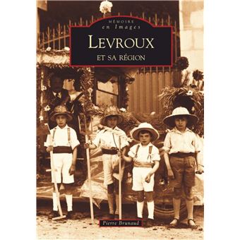 Levroux et sa région - broché - Pierre Brunaud - Achat Livre | fnac