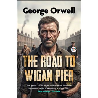 The Road To Wigan Pier - ebook (ePub) - George Orwell, GP Editors ...