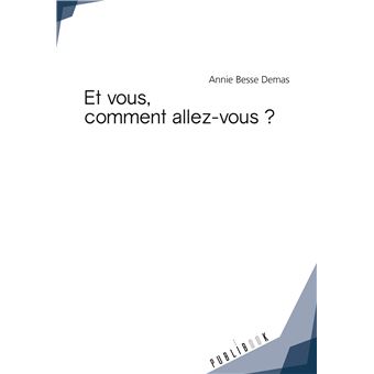 Et vous, comment allez-vous ? - broché - Annie Besse Demas - Achat ...
