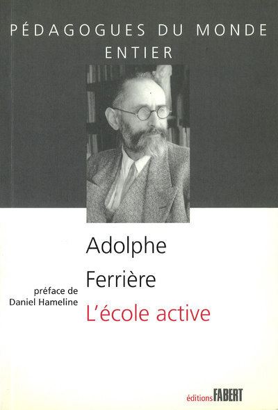 L'Ecole active de Adolphe Ferriere - broché - ADOLPHE FERRIERE - Achat Livre | fnac