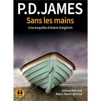 Sans les mains 1 CD audio - Texte lu (CD) - Phyllis Dorothy James ...