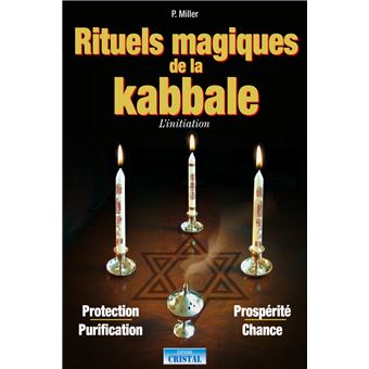 Rituels magiques de la Kabbale L'initiation - broché - Peter Miller ...