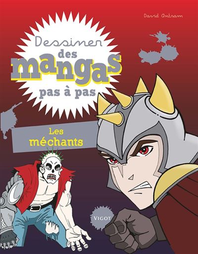 Dessiner des mangas pas à pas : les méchants Les méchants - broché ...