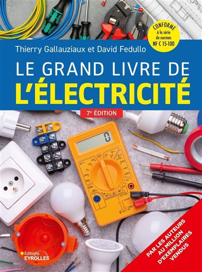 Le grand livre de l'électricité Sixième édition - broché - David Fedullo, Thierry Gallauziaux ...