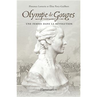 Olympe de Gouges Une femme dans la Révolution - broché - Elise Pavy ...