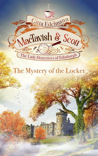 MacTavish & Scott - The Mystery of the Locket The Lady Detectives of Edinburgh - Dernier livre ...