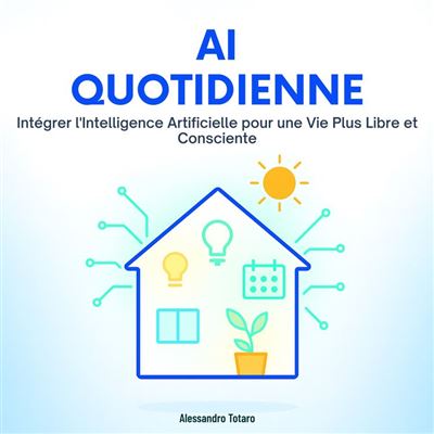 AI Quotidienne Intégrer l’Intelligence Artificielle pour une Vie Plus ...