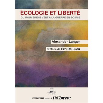 Ecologie et Liberté Du mouvement Vert à la guerre en Bosnie - broché ...