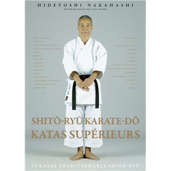 Shito-ryu - Karaté-do - Katas supérieurs 29 katas traditionnels shito ryu - broché - Hidetoshi ...