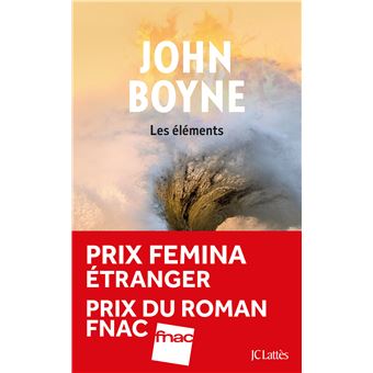 Les éléments - Prix du Roman Fnac 2025 - broché - John Boyne - Achat Livre ou ebook | fnac