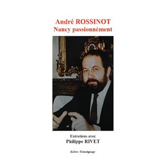 Nancy passionnement - broché - André Rossinot, Philippe Rivet - Achat ...