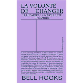 La volonté de changer Les hommes, la masculinité et lÂ´amour. - broché ...