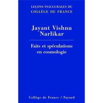 Faits et spéculations en cosmologie Leçons inaugurales du Collège de ...