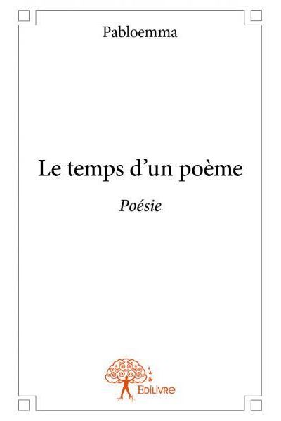 Le temps d'un poème Poésie - broché - Pabloemma - Achat Livre | fnac