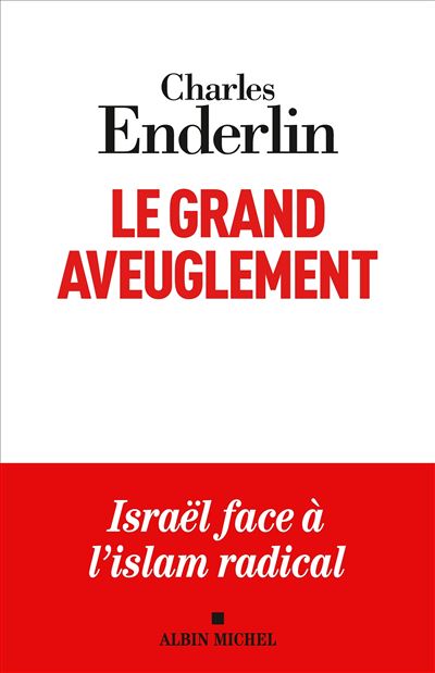 Le Grand Aveuglement (édition 2024) Israël face à l'islam radical ... Le Grand Aveuglement (édition 2024) Israël face à l'islam radical ...