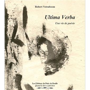 Ultima Verba - Une vie de poésie - broché - Robert Notenboom - Achat ...