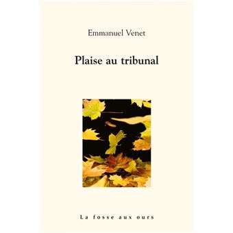 Plaise au tribunal - broché - Emmanuel Venet - Achat Livre | fnac
