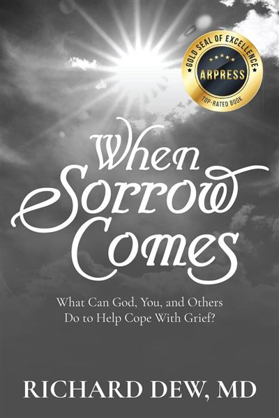 When Sorrow Comes What Can God, You, and Others Do to Help Cope With ...
