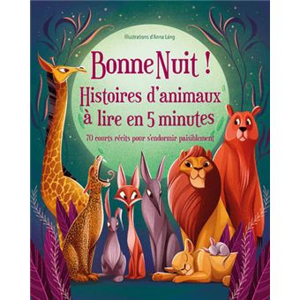 Bonne Nuit ! Histoires d'animaux à lire en 5 minutes - 70 courts récits ...