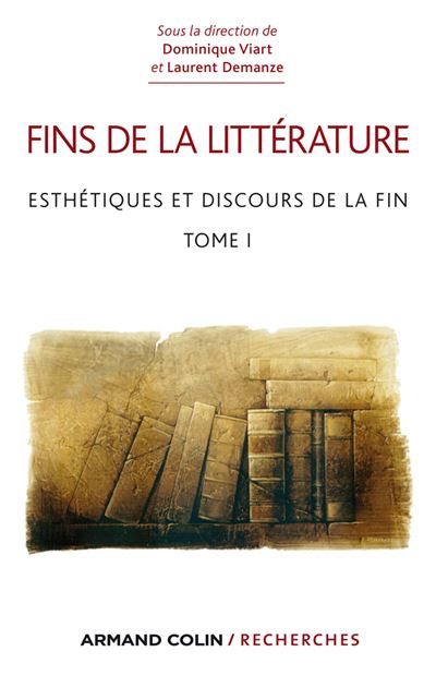 Fins de la littérature - Esthétique et discours de la fin La fin d'une ...