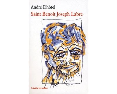 Saint Benoît Joseph Labre - Poche - André Dhôtel, Hugues Robaye - Achat ...