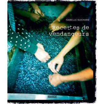 Recettes de vendangeurs - broché - Isabelle Guichard - Achat Livre | fnac