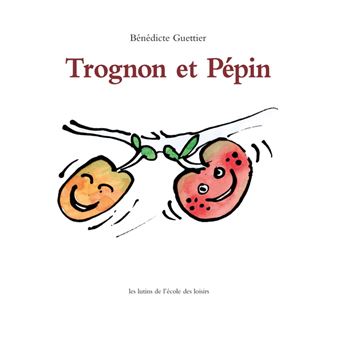 Trognon et Pépin - broché - Bénédicte Guettier - Achat Livre | fnac