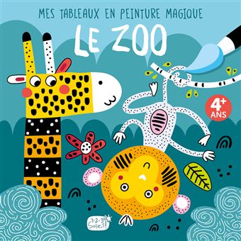 Mes tableaux en peinture magique - Le zoo - broché - Atelier Cloro ...