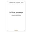 Sublime mensonge Deuxième édition - broché - Donaval Aziz Foguieng ...