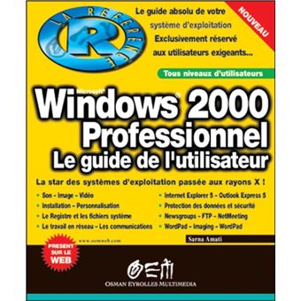 Windows 2000 Professionnel La Référence Le guide de l'utilisateur - broché - Sarna Amati - Achat ...