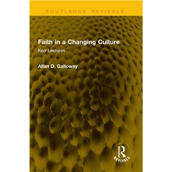 Faith in a Changing Culture Kerr Lectures - ebook (ePub) - Allan D ...