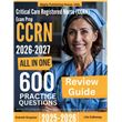 Critical Care Registered Nurse (CCRN) Exam Prep: All-In-One Guide with ...