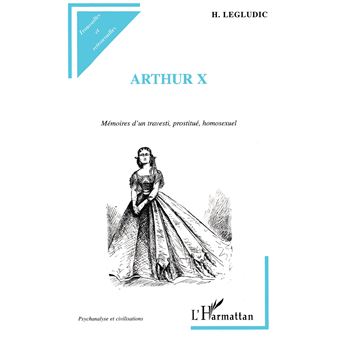 Arthur x Mémoires d'un travesti, prostitué, homosexuel - broché - X ...