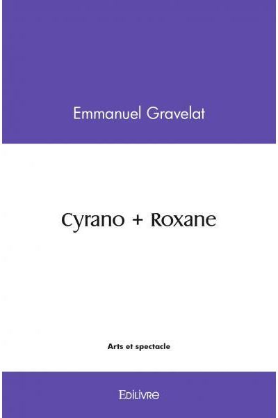 Cyrano + roxane - broché - Emmanuel Gravelat - Achat Livre | fnac