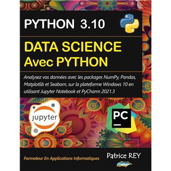 Data Science avec Python Avec Jupyter et PyCharm - broché - Patrice Rey - Achat Livre | fnac
