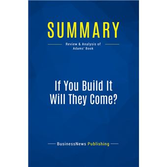 Summary: If You Build It Will They Come? Review and Analysis of Adams ...