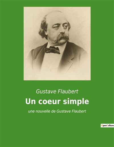 Un coeur simple Une nouvelle de Gustave Flaubert - broché - Gustave ...