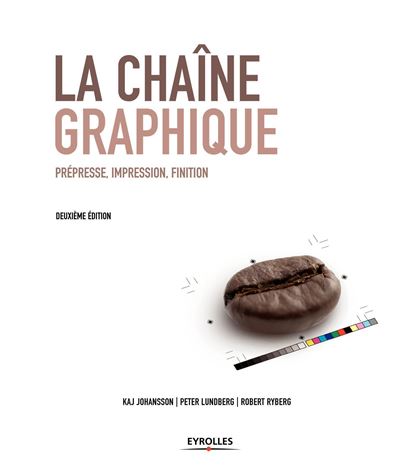 La chaîne graphique Prépresse, impression, finition. - broché - Kaj Johansson, Peter Lundberg ...