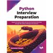 Python Interview Preparation: Master the Python skills and ace your technical interviews through ...